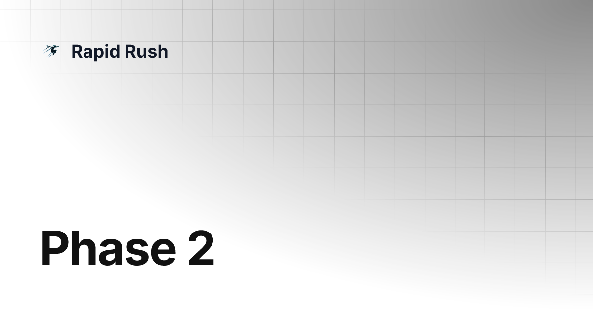 Phase 2 | Rapid Rush